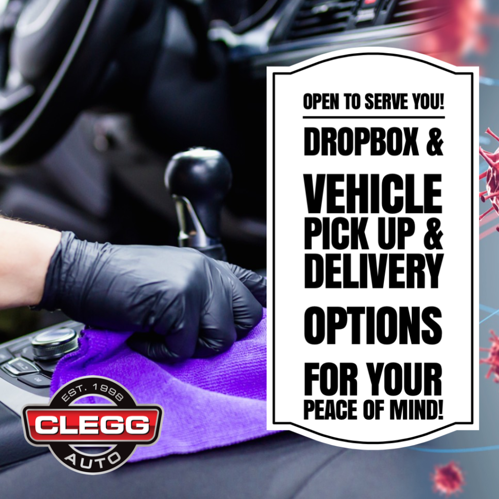 We're Open! Vehicle pick up & delivery options available! - Clegg Auto